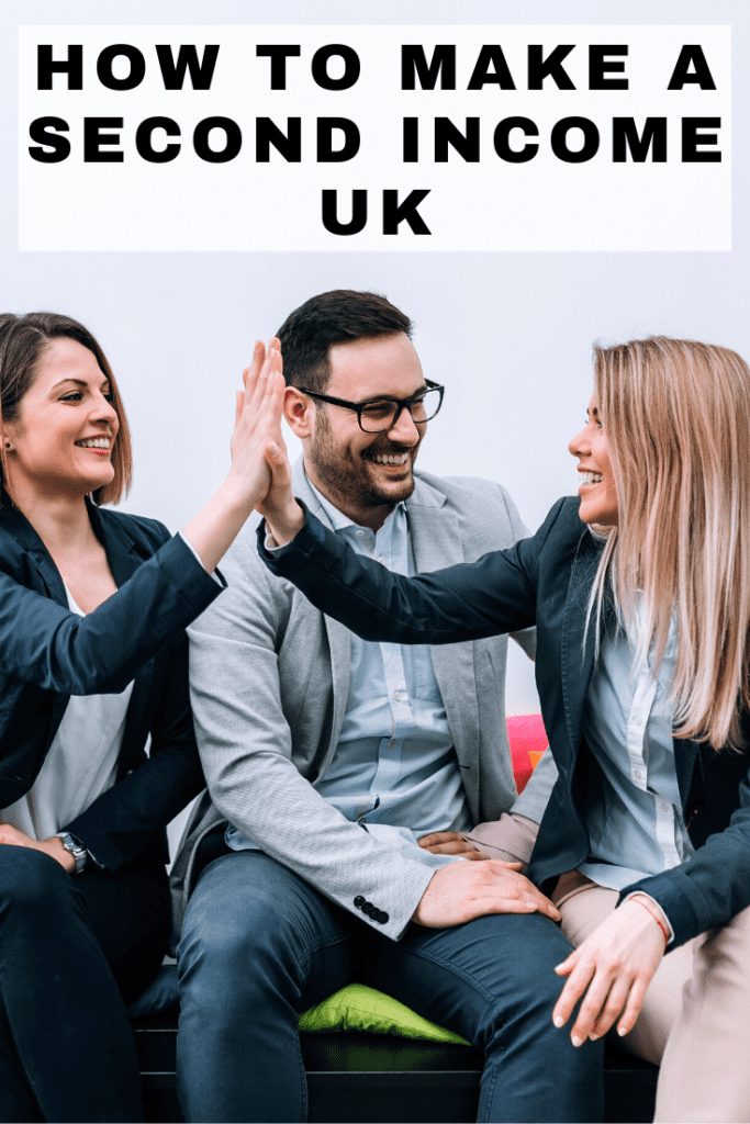 How to make a second income UK - Make Money Without A Job